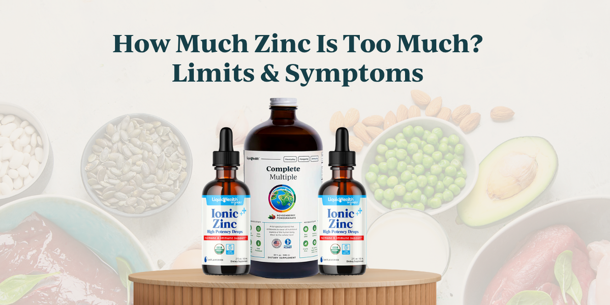 How Much Zinc Is Too Much? Limits & Symptoms — Liquid Health